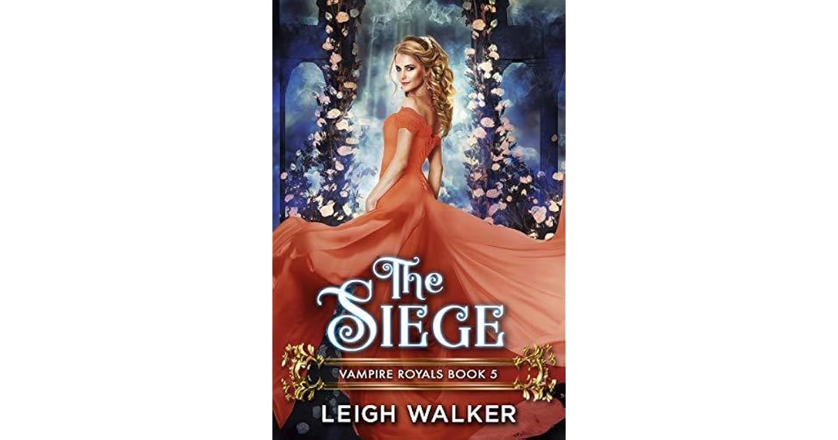 The Siege (Vampire Royals #5) by Leigh Walker