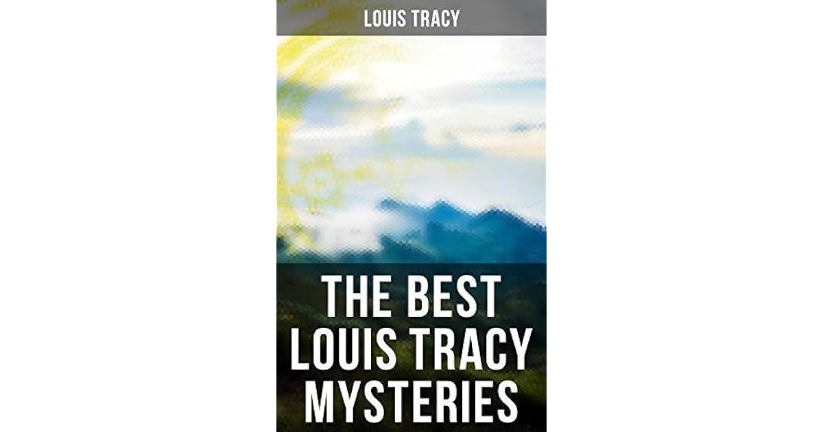 The Best Louis Tracy Mysteries by Louis Tracy