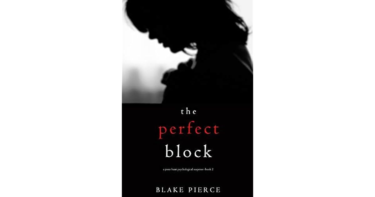 The Perfect Block (Jessie Hunt #2) by Blake Pierce