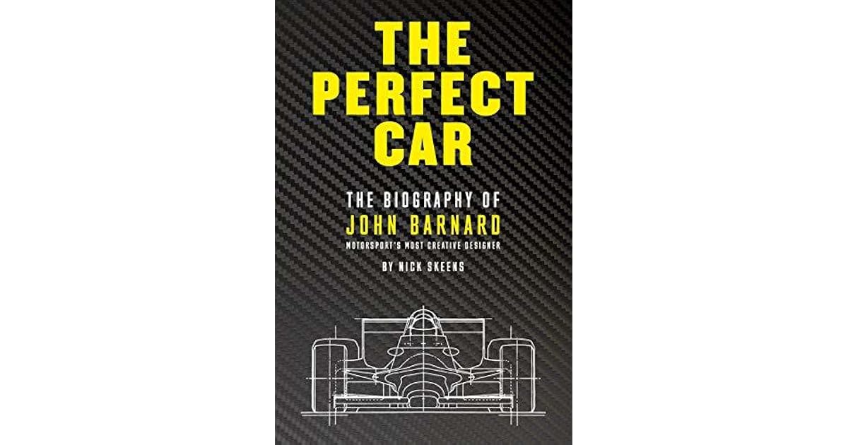 The Perfect Car: The Biography of John Barnard by Nick Skeens
