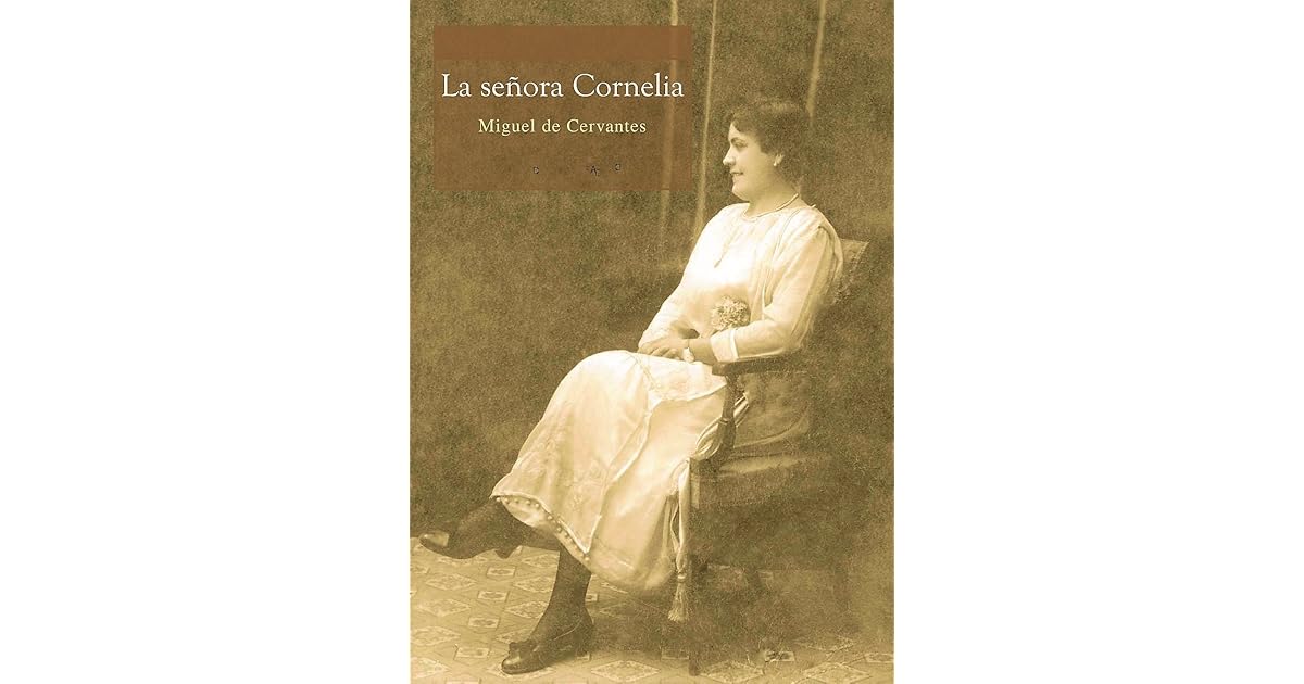 La Señora Cornelia by Miguel de Cervantes Saavedra