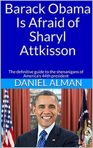 Barack Obama Is Afraid of Sharyl Attkisson: The definitive guide to the ...