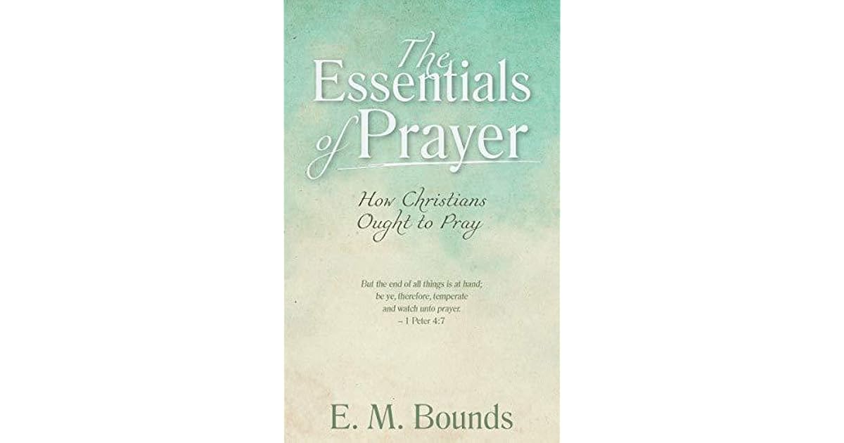 The Essentials of Prayer [Annotated, Updated Edition]: How Christians ...