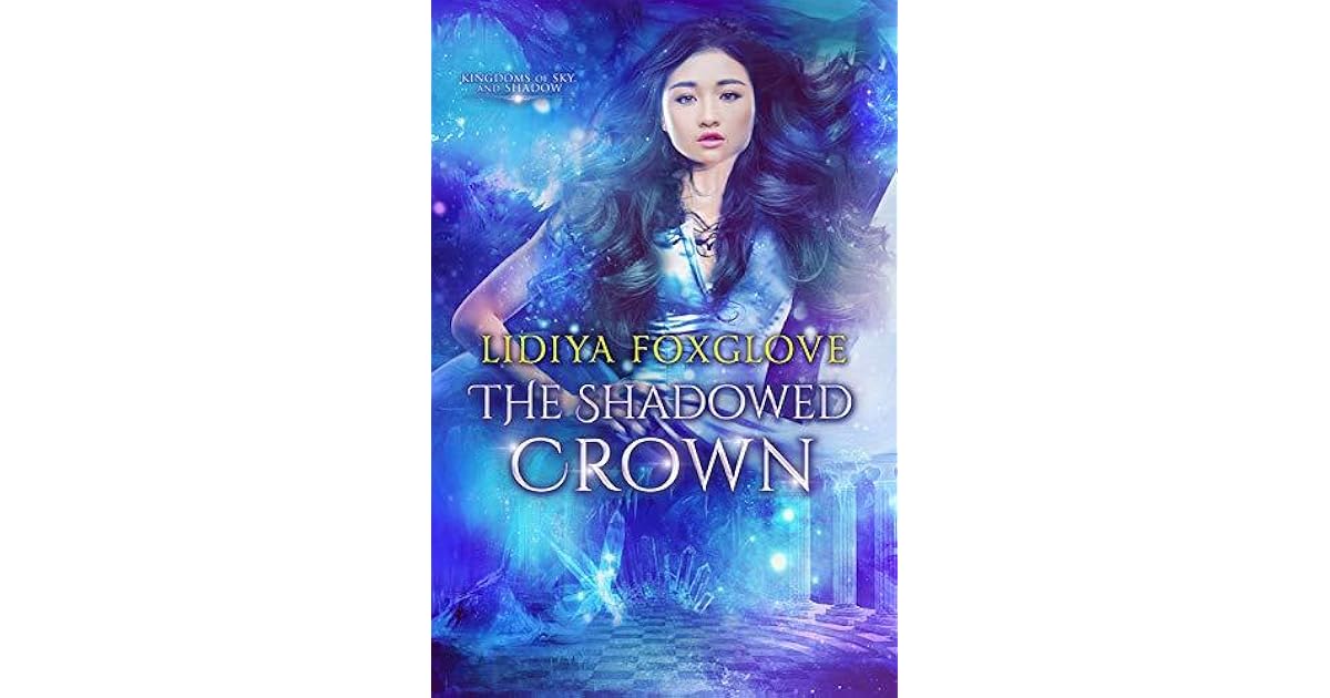 The Shadowed Crown by Lidiya Foxglove