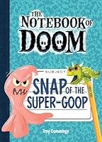 Snap of the Super-Goop: A Branches Book by Troy Cummings