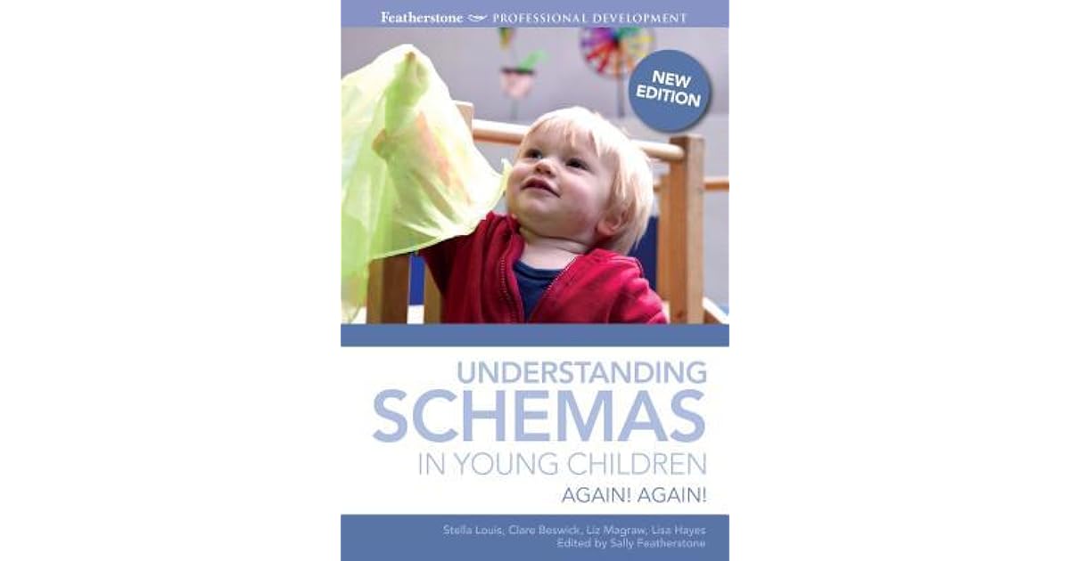 Understanding Schemas in Young Children: Again! Again! by Stella Louis