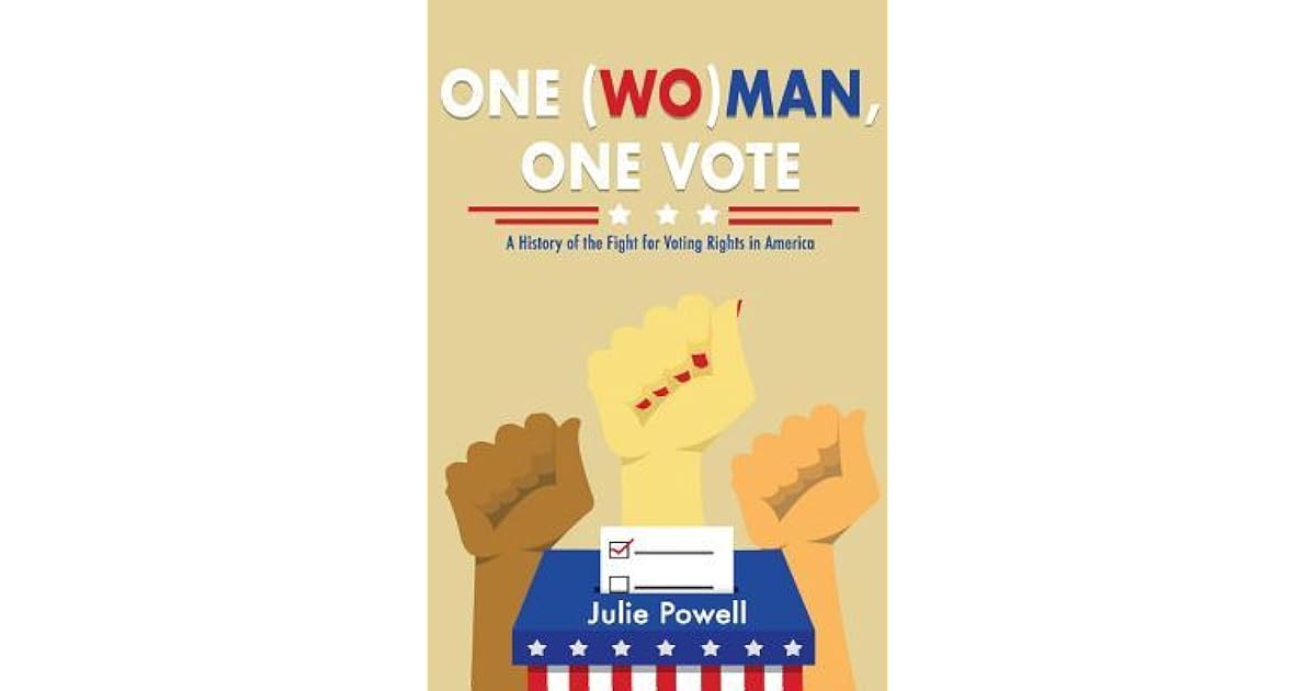 One (Wo)man, One Vote: A History of the Fight for Voting Rights in ...