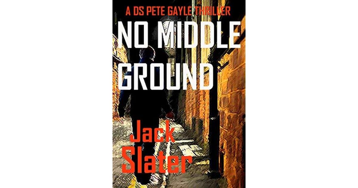 No Middle Ground (DS Peter Gayle, #5) by Jack Slater