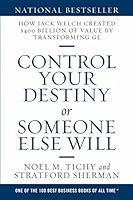 Control Your Destiny or Someone Else Will by Noel M. Tichy