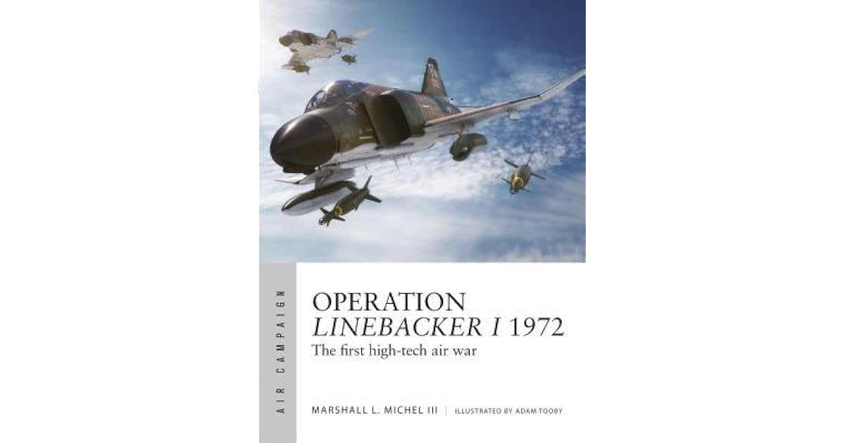 Operation Linebacker I 1972: Stemming the Easter Offensive by Marshall ...
