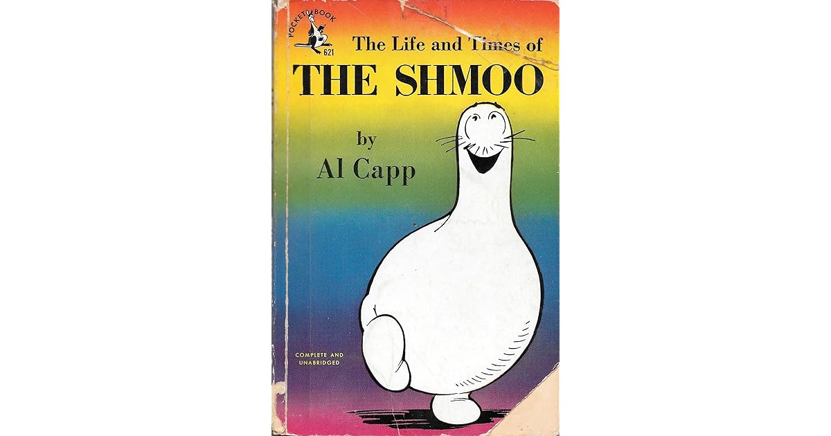 The Life and Times of the Shmoo by Al Capp