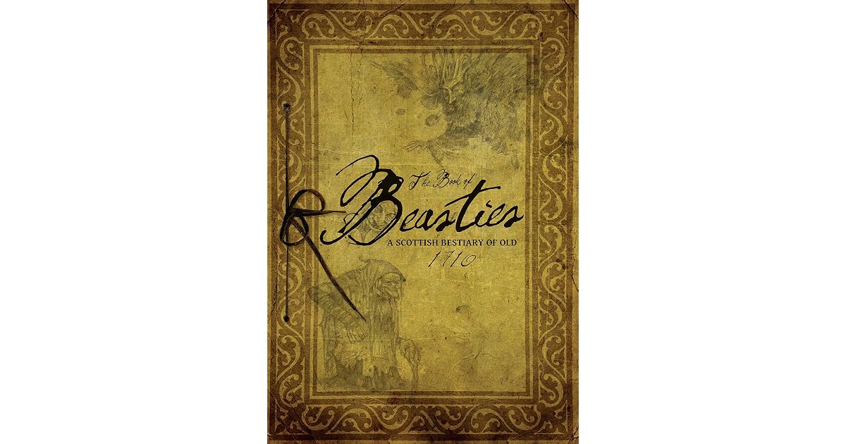 The Book of Beasties: A Scottish Bestiary of Old 1710 by Belle Robertson
