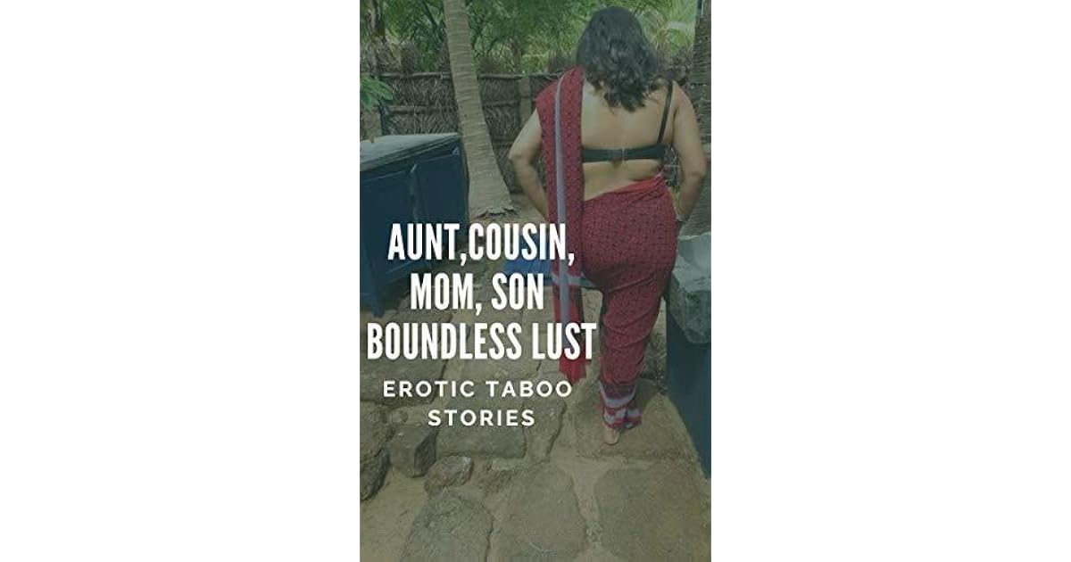 AUNT,COUSIN,MOM,SON, BOUNDLESS LUST: EROTIC TABOO STORIES by FAMILY LOVER