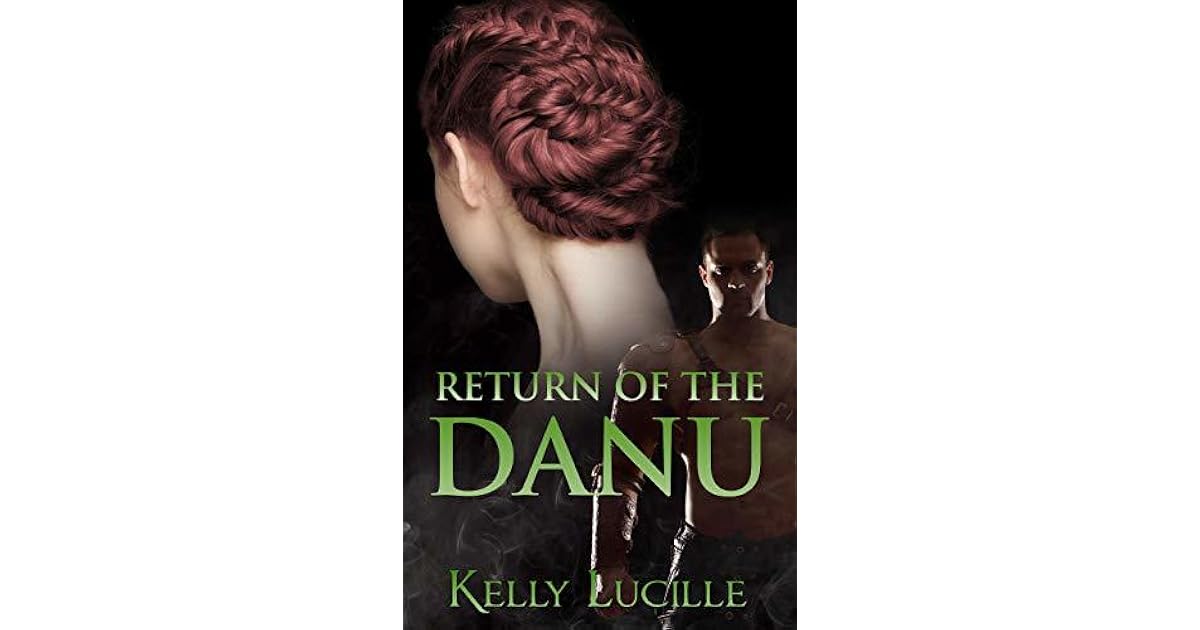Return of the Danu by Kelly Lucille