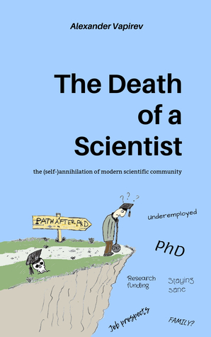 The Death of a Scientist: The (self-)annihilation of modern scientific ...