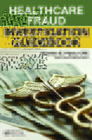 Healthcare Fraud Investigation Guidebook by Charles E. Piper