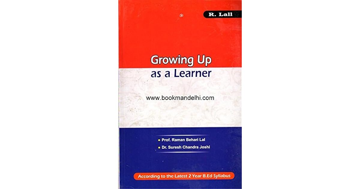 Growing Up As A Learner by Raman Bihari Lal