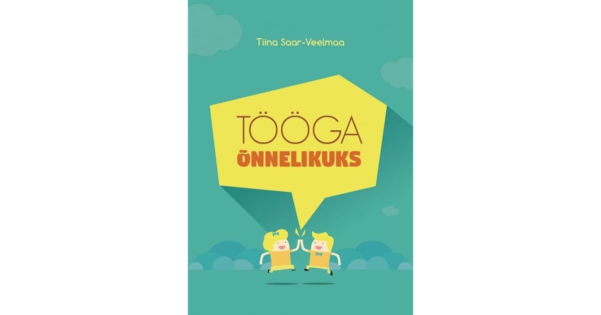 Tööga õnnelikuks by Tiina Saar-Veelmaa