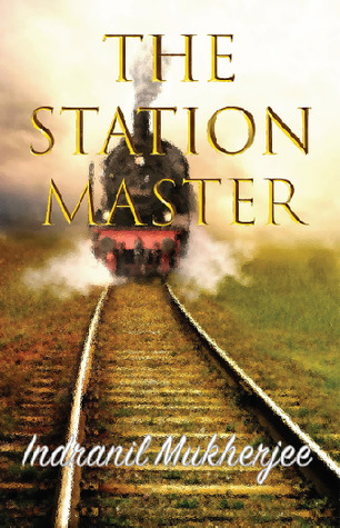 The Station Master by Indranil Mukherjee