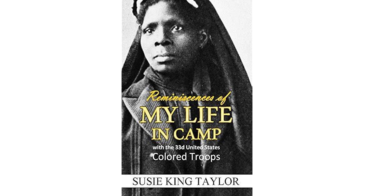 Reminiscences of My Life in Camp with the 33d United States Colored ...