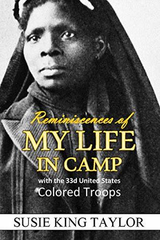 Reminiscences of My Life in Camp with the 33d United States Colored ...