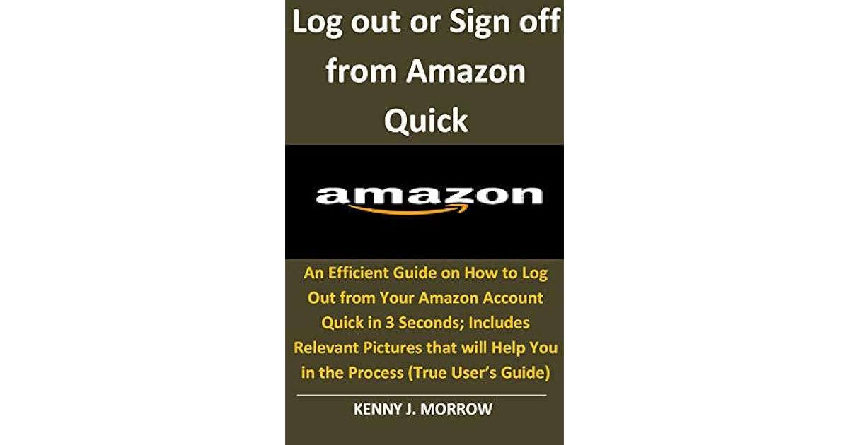 Log out or Sign off from Amazon Quick: An Efficient Guide on How to Log ...