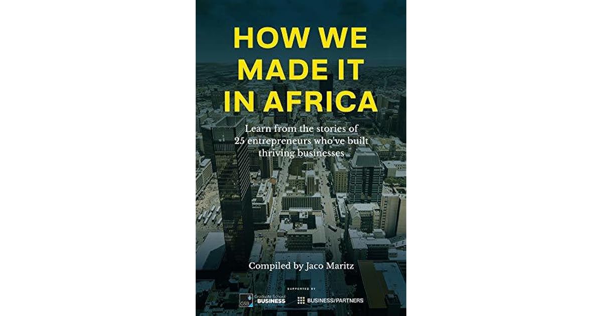 How we made it in Africa: Learn from the stories of 25 entrepreneurs ...