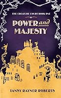 Power and Majesty (Creature Court, #1) by Tansy Rayner Roberts
