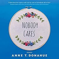 Nobody Cares by Anne T. Donahue