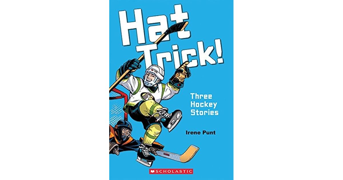 Hat Trick!: Three Hockey Stories by Irene Punt