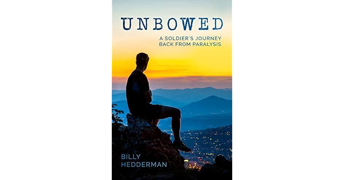 Unbowed: A Soldier's Journey Back from Paralysis by Billy Hedderman