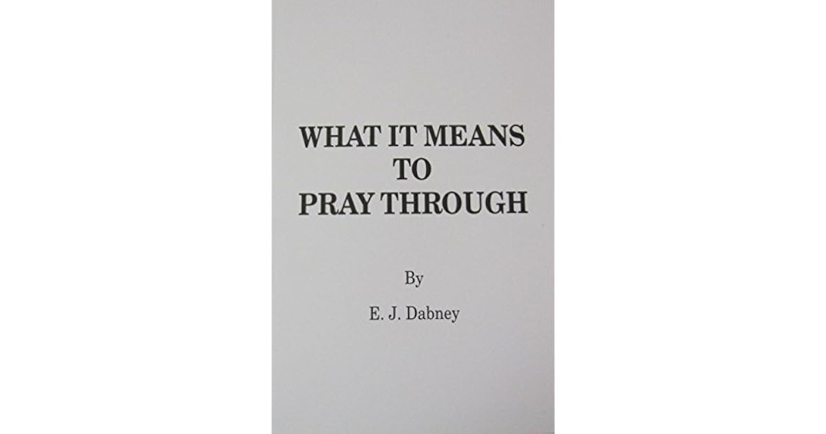 What It Means to Pray Through by Elizabeth J. Dabney