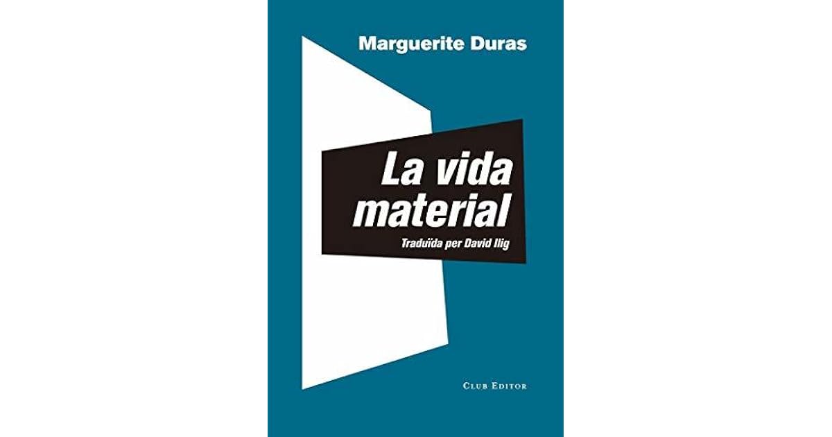 La vida material by Marguerite Duras