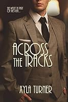Across The Tracks by Xyla Turner