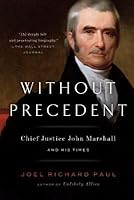 Without Precedent: Chief Justice John Marshall and His Times by Joel ...