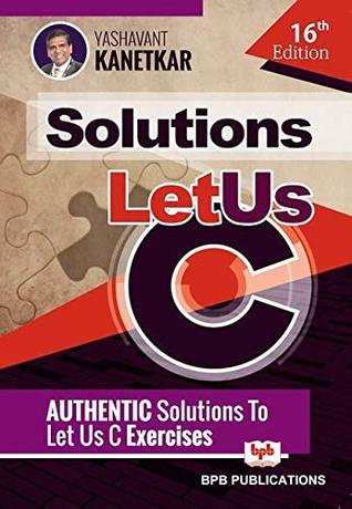 Let Us C Solutions by Yashavant Kanetkar