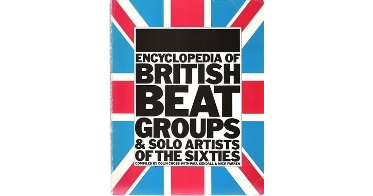Encyclopedia Of British Beat Groups & Solo Artists Of The Sixties by ...