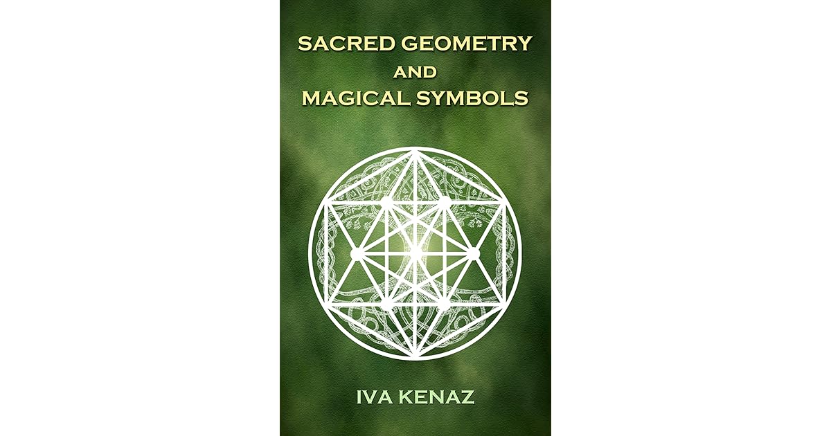 Sacred Geometry and Magical Symbols by Iva Kenaz