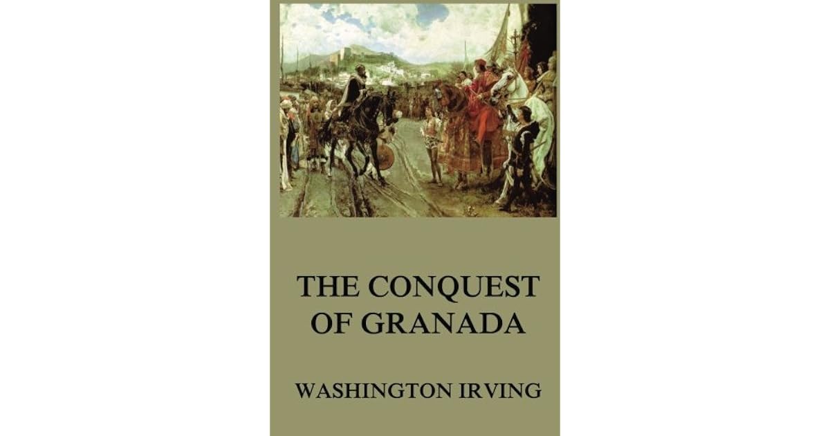 The Conquest Of Granada by Washington Irving