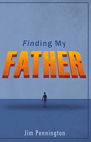 Finding My Father by jim pennington
