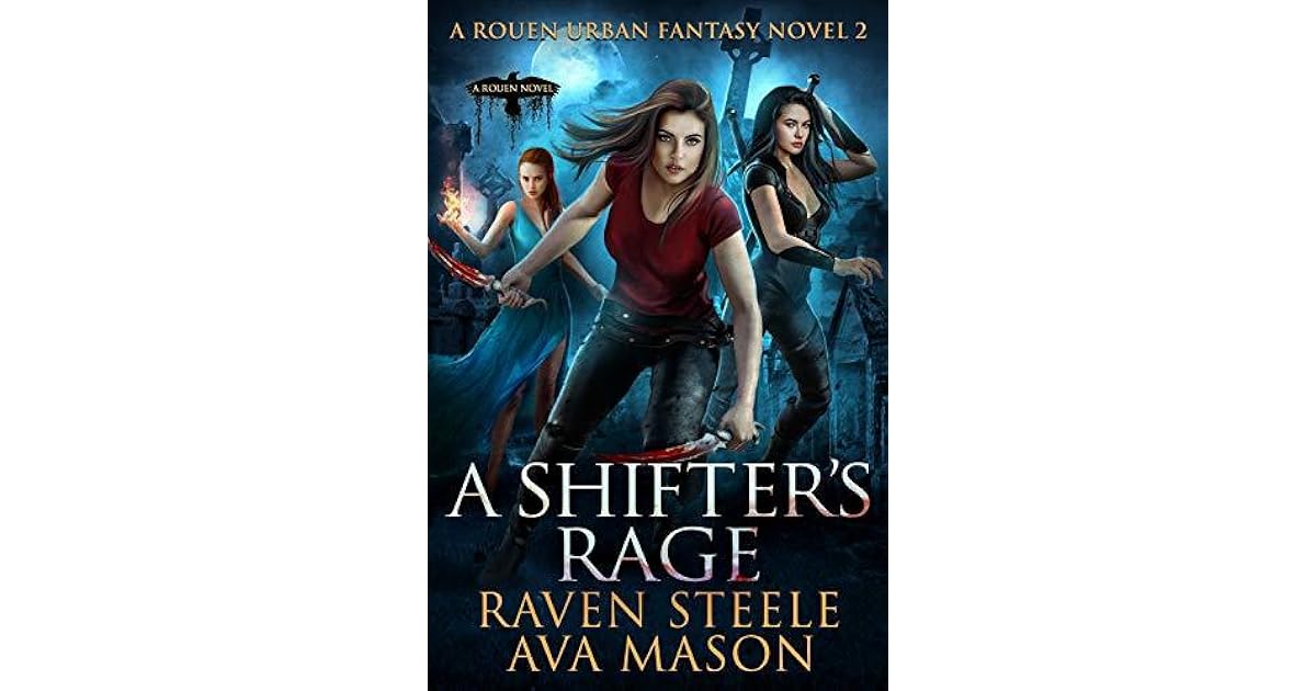 A Shifter's Rage (Rouen Chronicles, #2) by Raven Steele