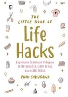 The Little Book of Life Hacks: How to Make Your Life Happier, Healthier ...