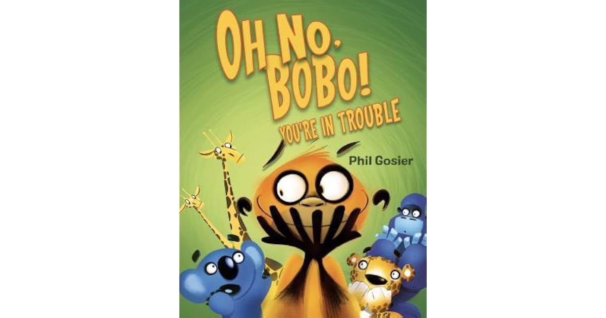 Oh No, Bobo!: You're in Trouble by Phil Gosier