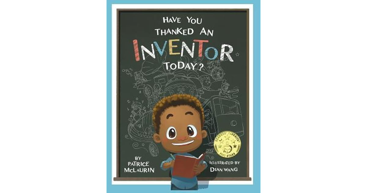 Have You Thanked an Inventor Today? by Patrice McLaurin