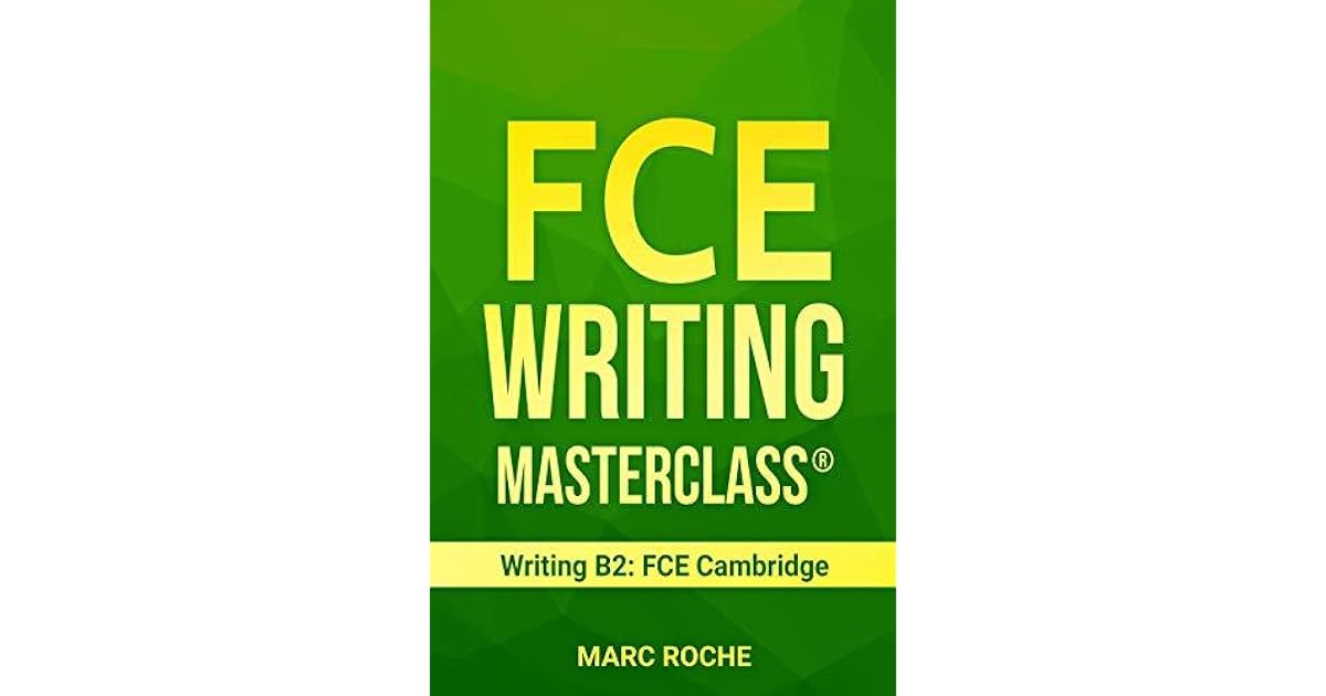FCE Writing Masterclass ® (Writing B2: FCE Cambridge) (FCE by Marc Roche