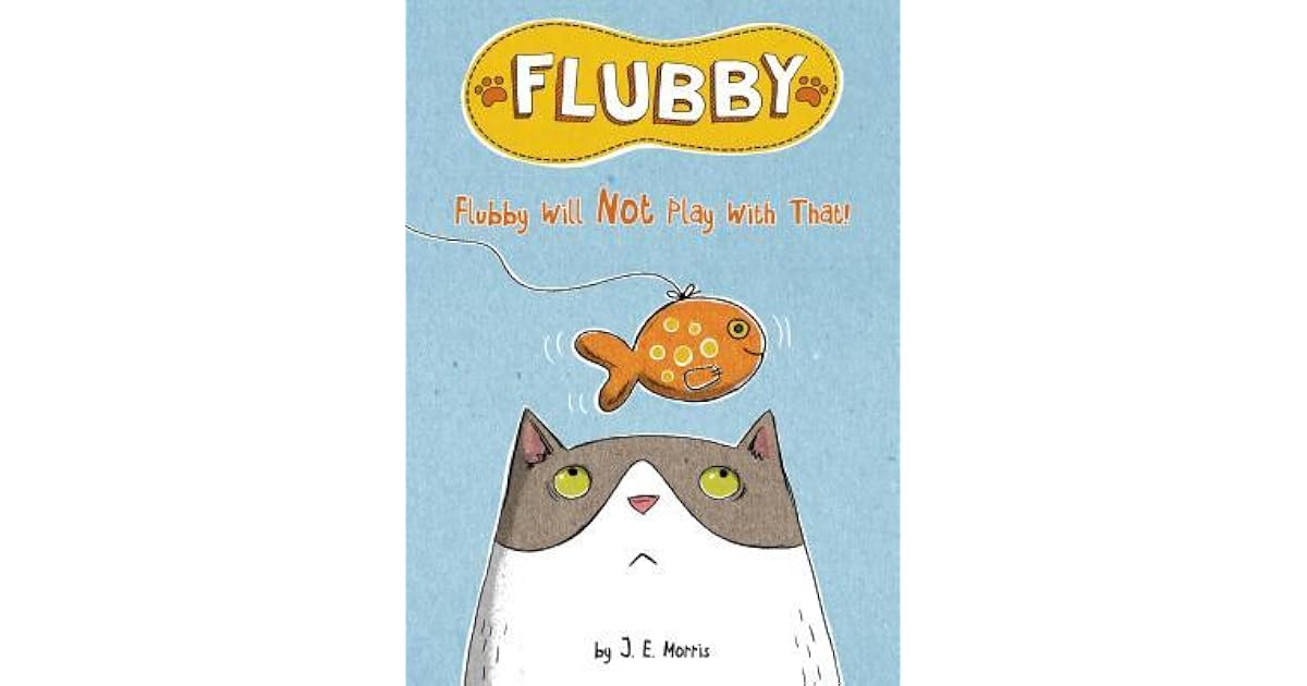 Flubby Will Not Play with That by Jennifer E. Morris