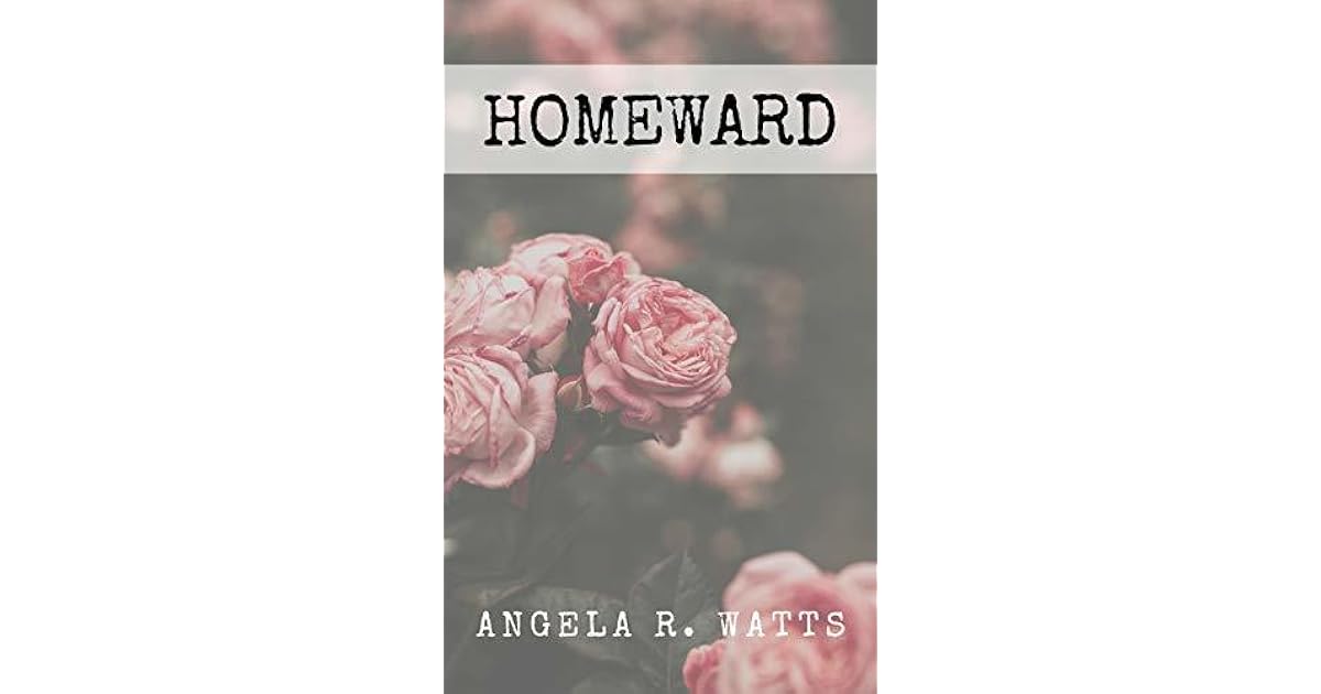 Homeward by Angela R. Watts