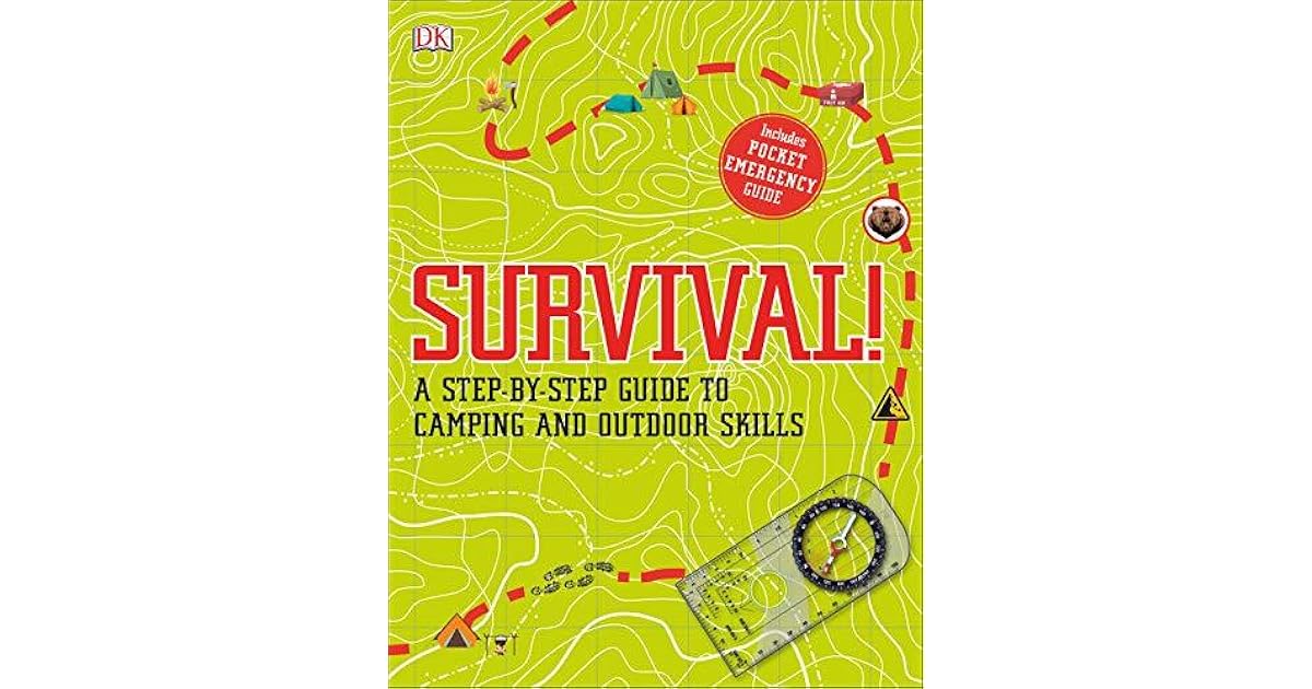 Survival!: A Step-By-Step Guide to Camping and Outdoor Skills by D.K ...