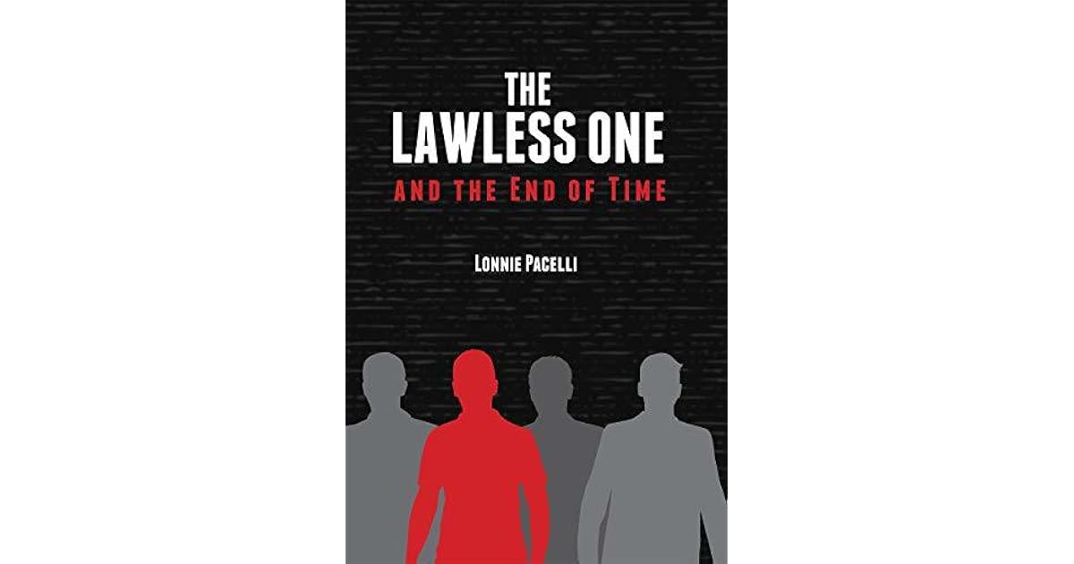 The Lawless One and the End of Time by Lonnie Pacelli