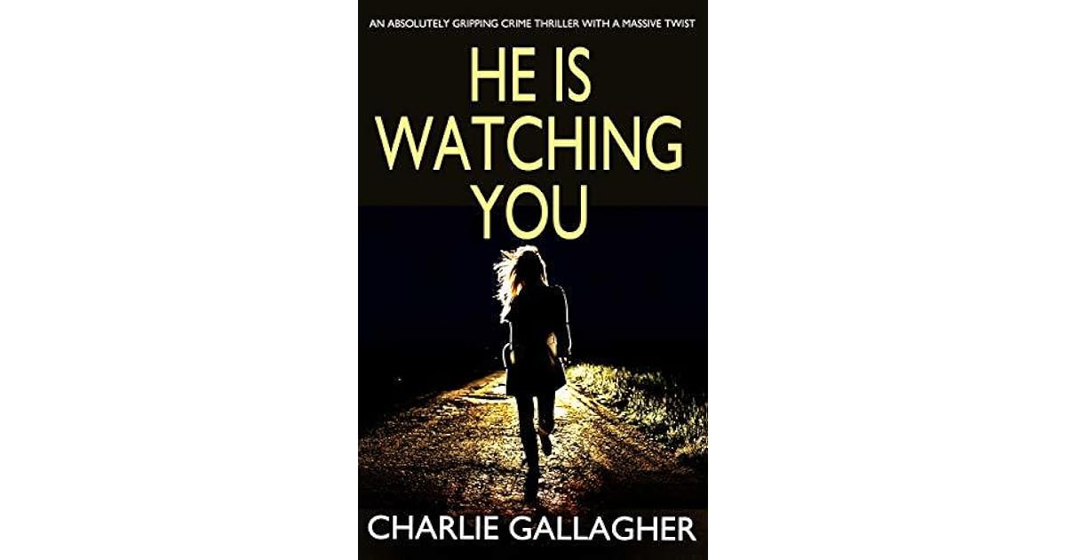 He Is Watching You (Maddie Ives, #1) by Charlie Gallagher